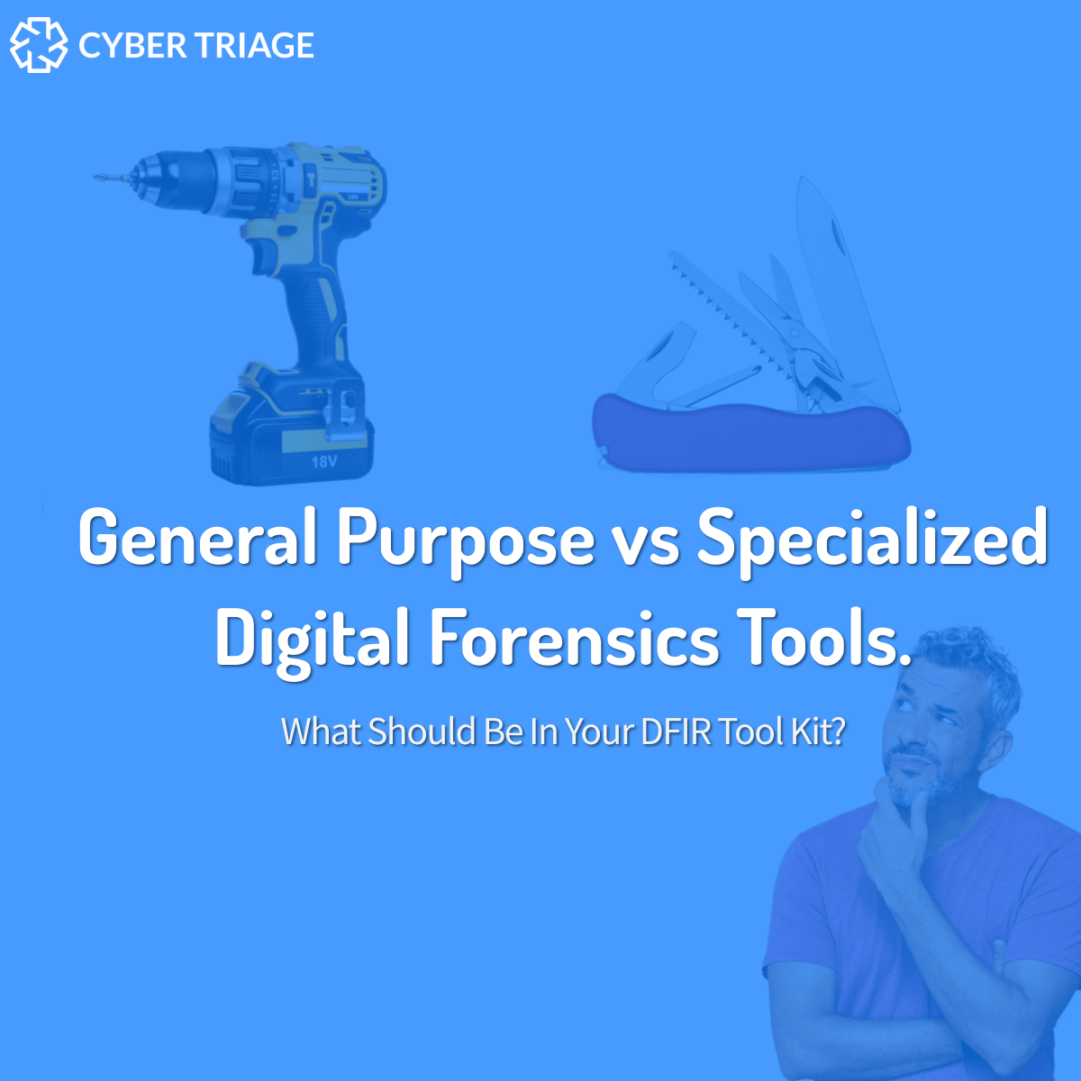 General Purpose vs Specialized Digital Forensics Tools - Cyber Triage