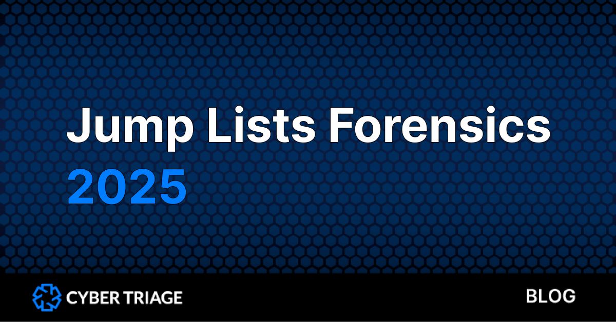 Jump Lists Forensics 2025 - Cyber Triage