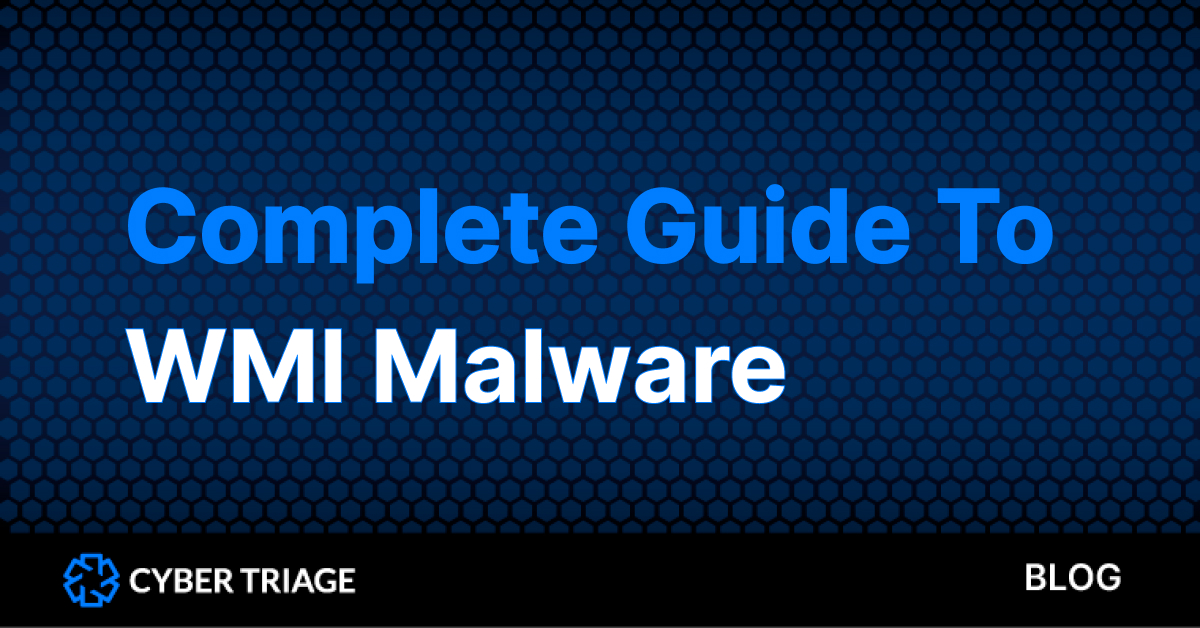 WMI Malware: The Complete Forensics Guide - Cyber Triage