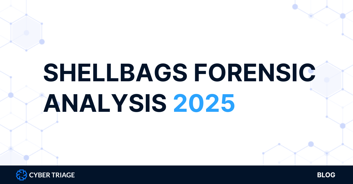 Shellbags Forensic Analysis 2025 - Cyber Triage